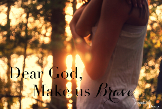 Dear God, Make us Brave - The Beautiful Deep with Kristin Lemus